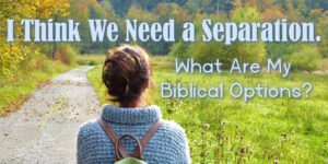 Separation in Marriage - Bible - Broken Vows Restored Hearts