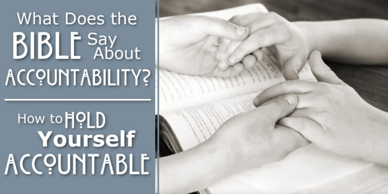 What Does the Bible Say About Accountability? How to Hold Yourself ...